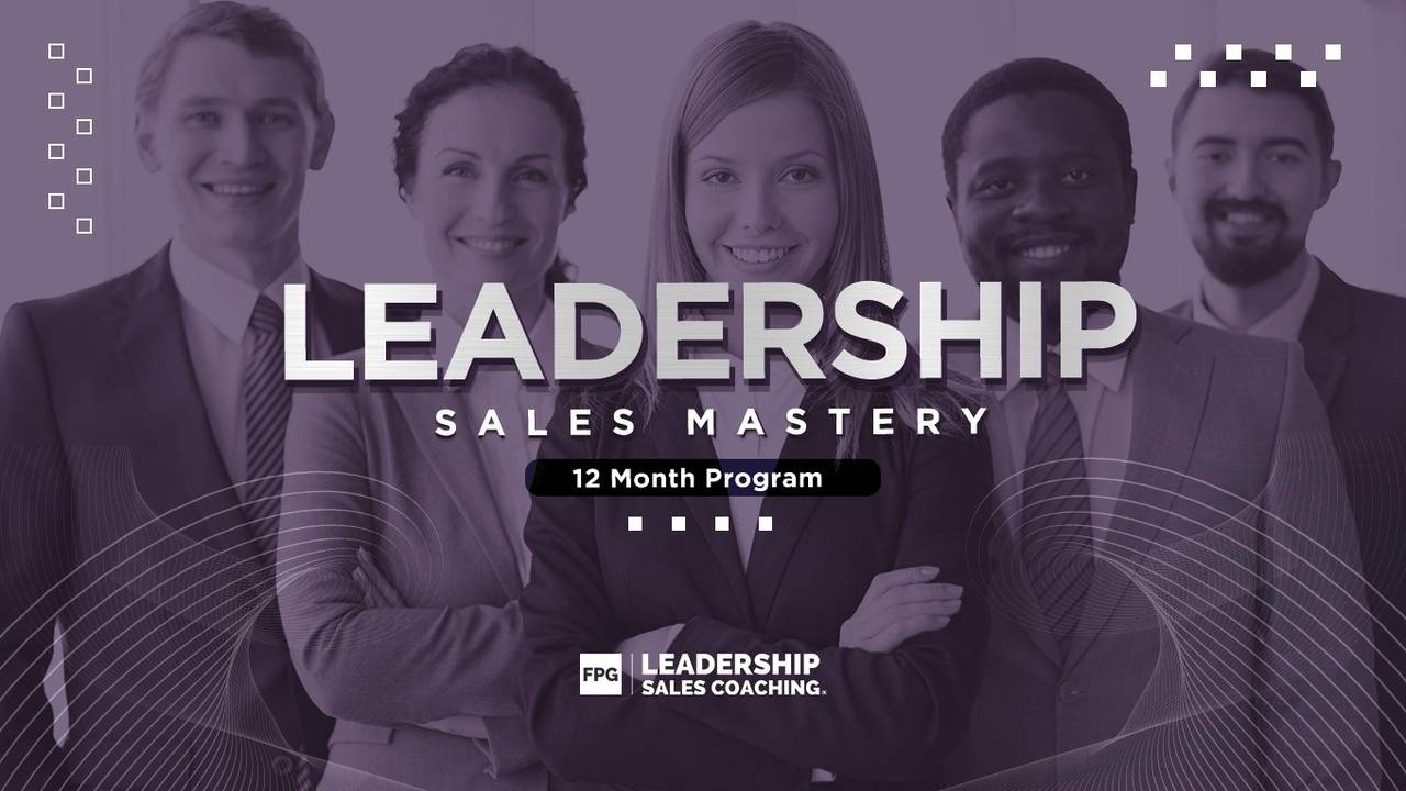 Leadership Sales Mastery Program | 12 Month Program | FPG
