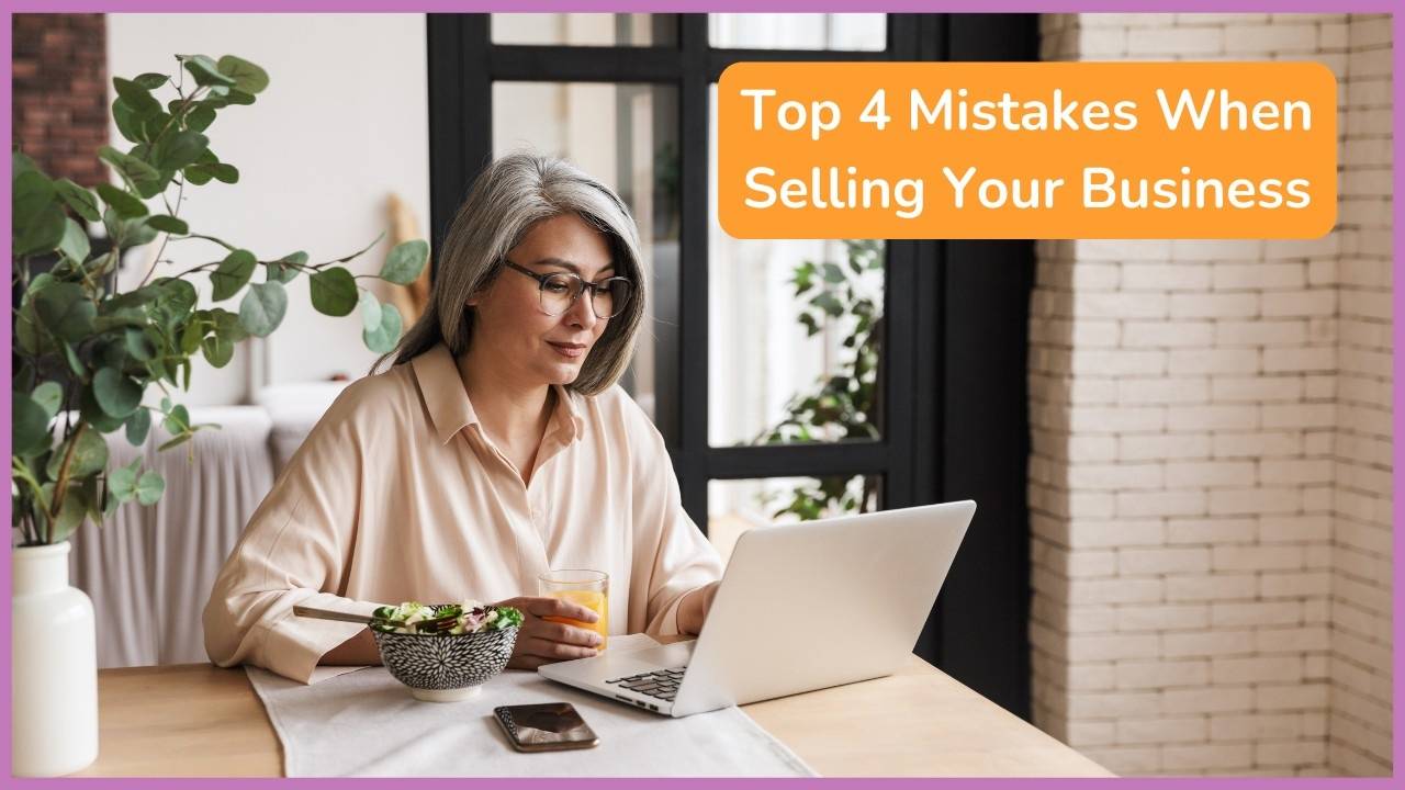 Top 4 Mistakes When Selling Your Business