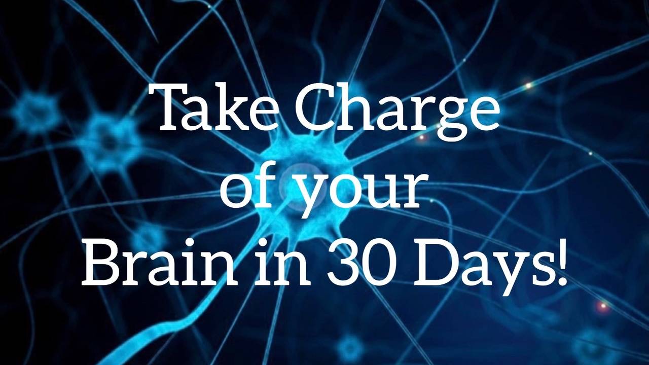 Take Charge Of Your Brain In 30 Days