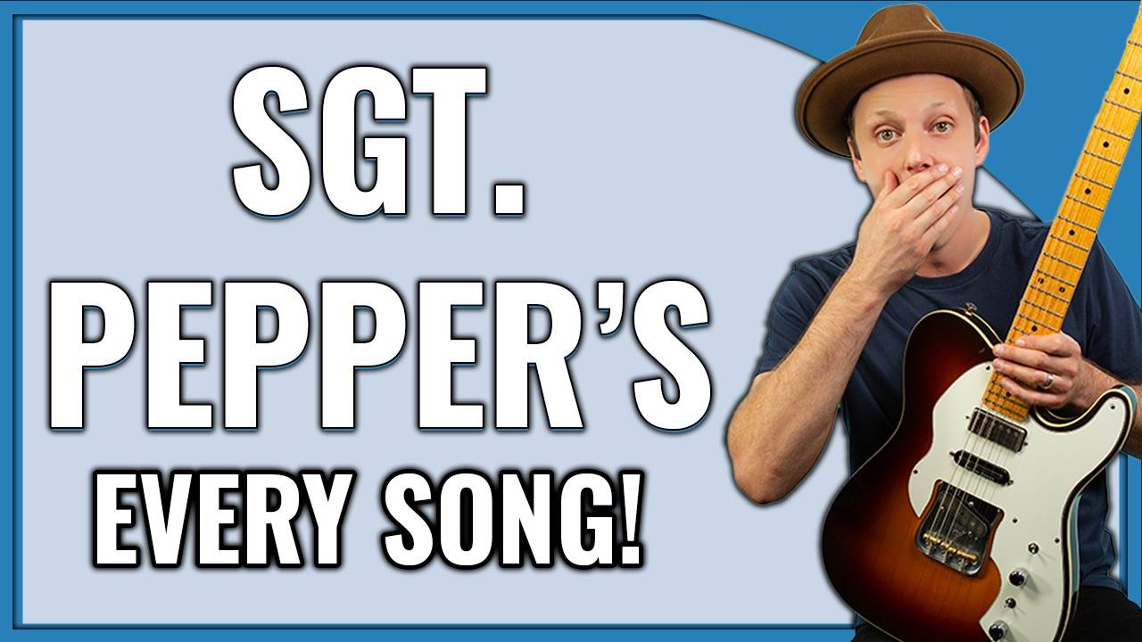 How To Play Every Song From The Beatles Sgt. Pepper's Album On Guitar