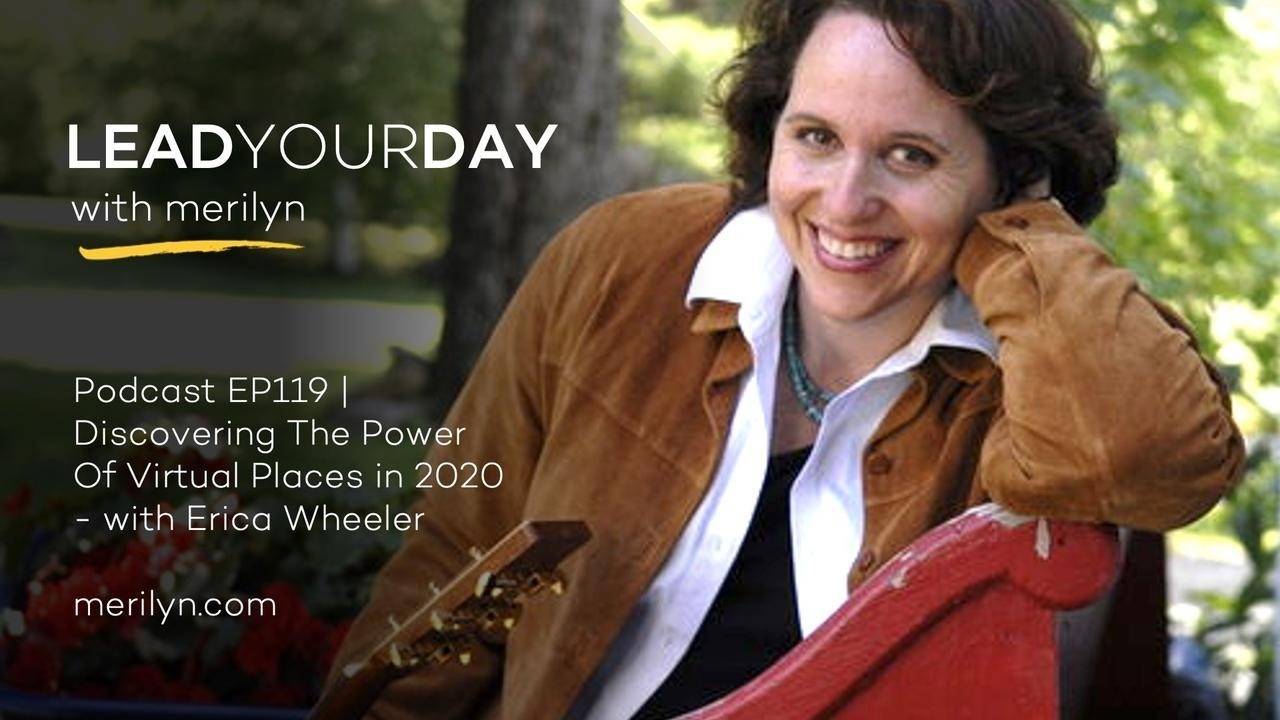 EP119 | The Power Of Virtual Places in 2020 - with Erica Wheeler