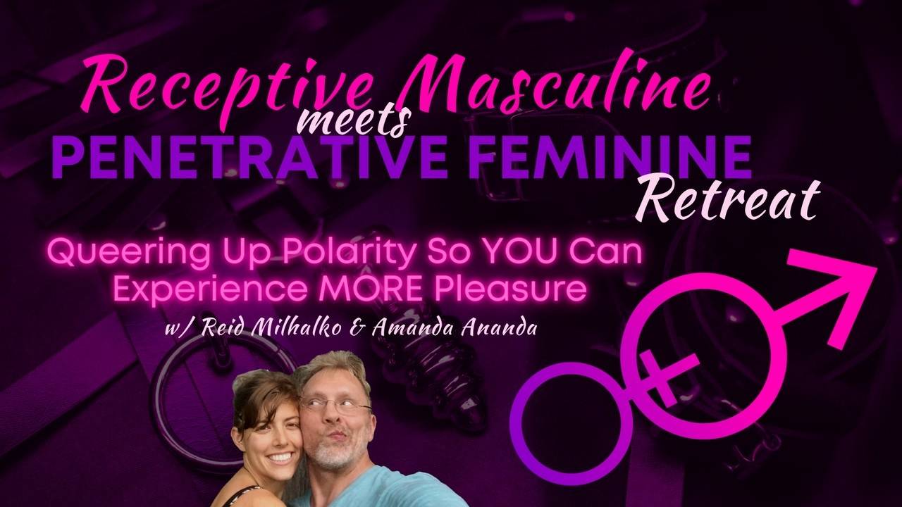 Receptive Masculine Meets Penetrative Feminine Retreat