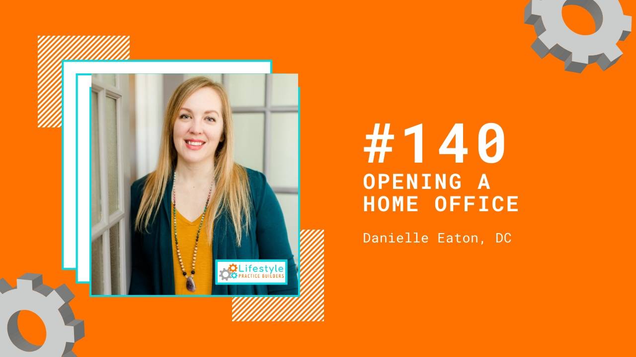 Operating a Chiropractic Home Office with Chiropractor Danielle Eaton