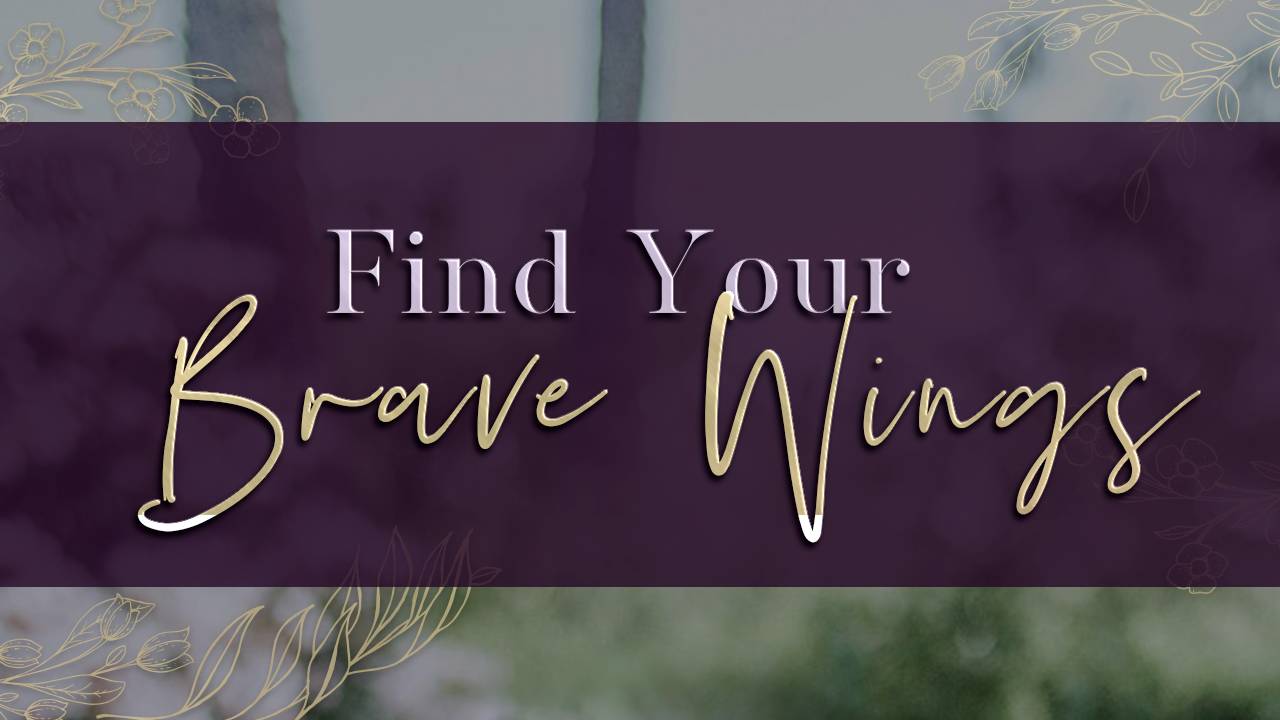 Find Your Brave Wings