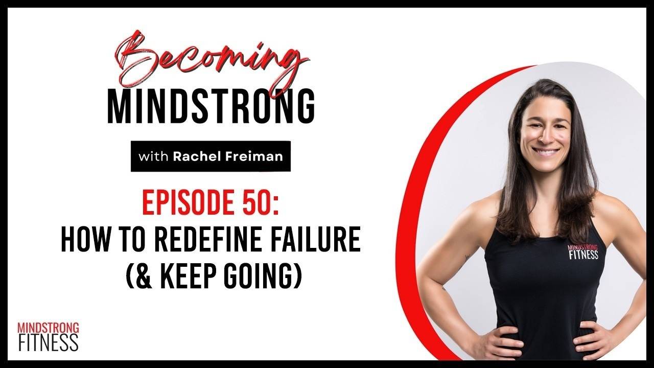 Episode 50: How to Redefine Failure (& Keep Going)