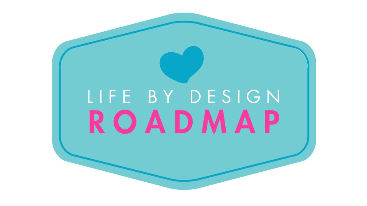 Life By Design Roadmap