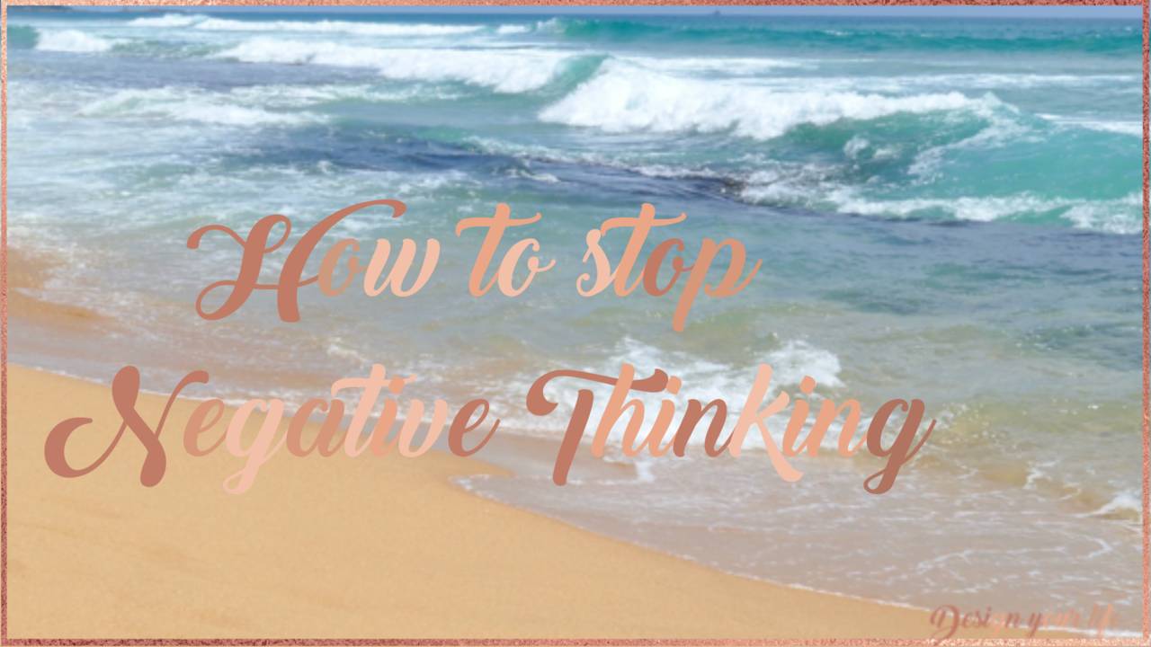 How to stop negative thinking