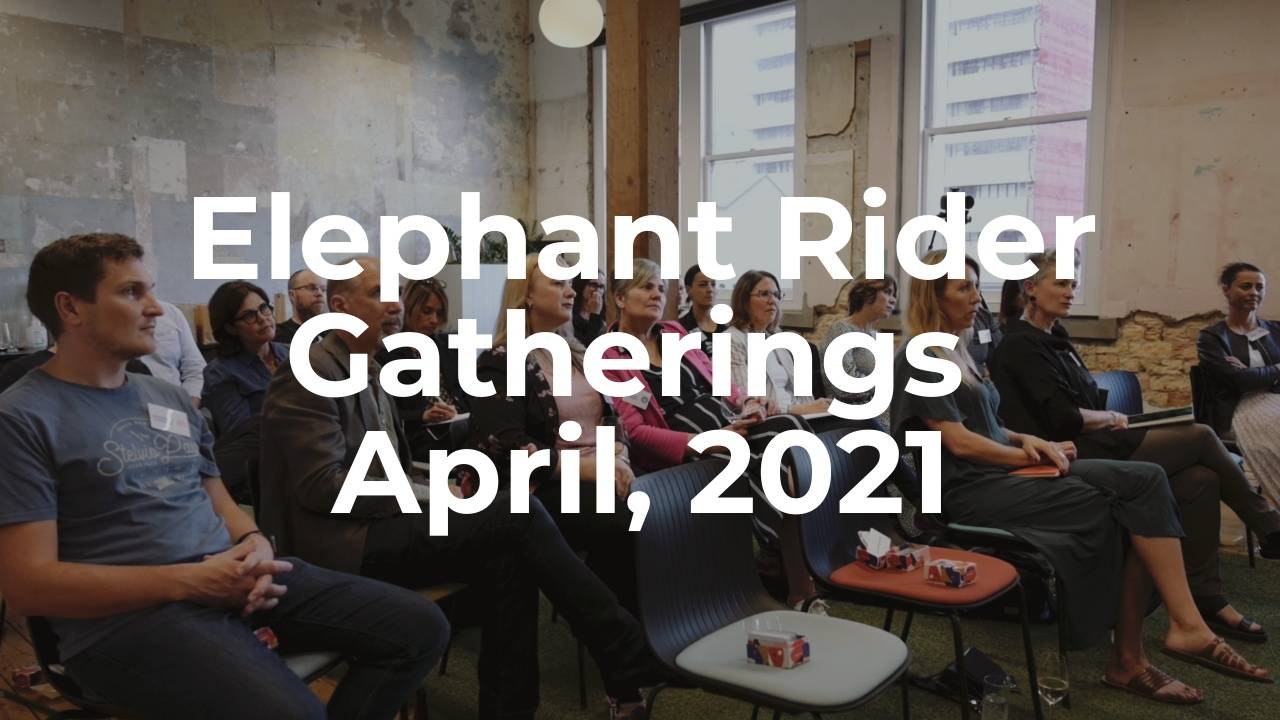 Elephant Rider Gatherings, April 2021