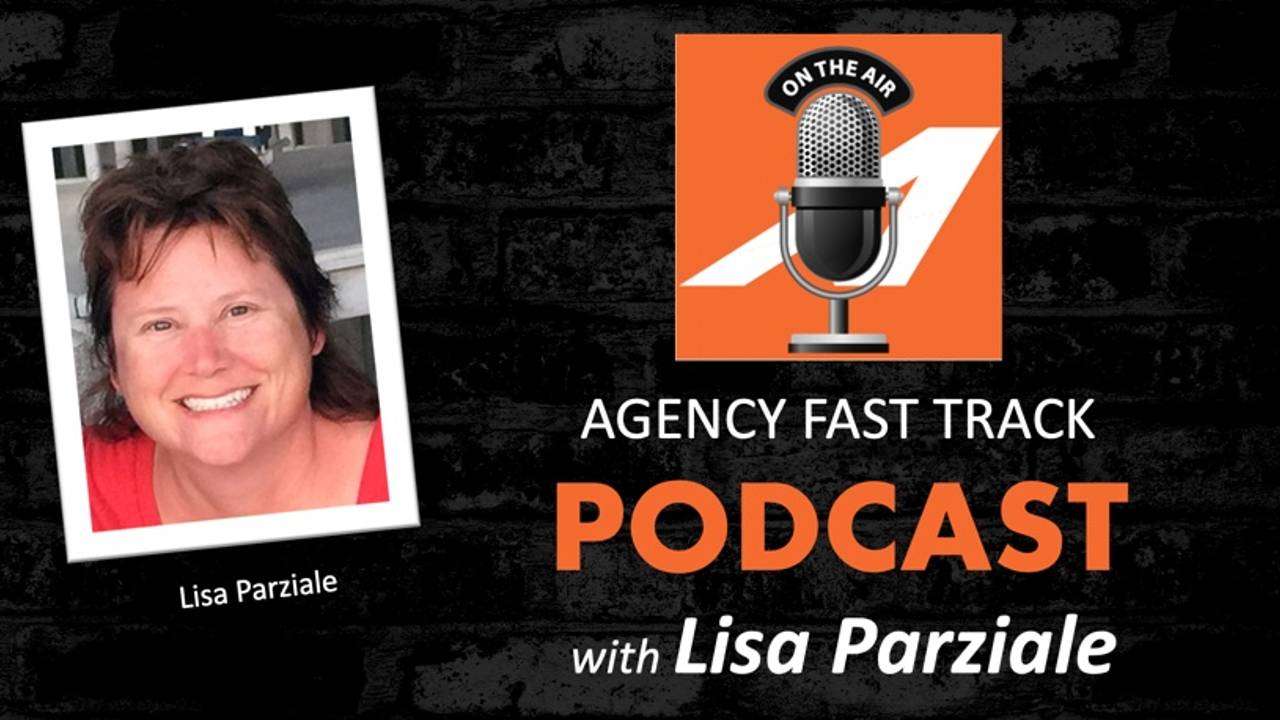 Agency Fast Track Podcast by Lisa Parziale