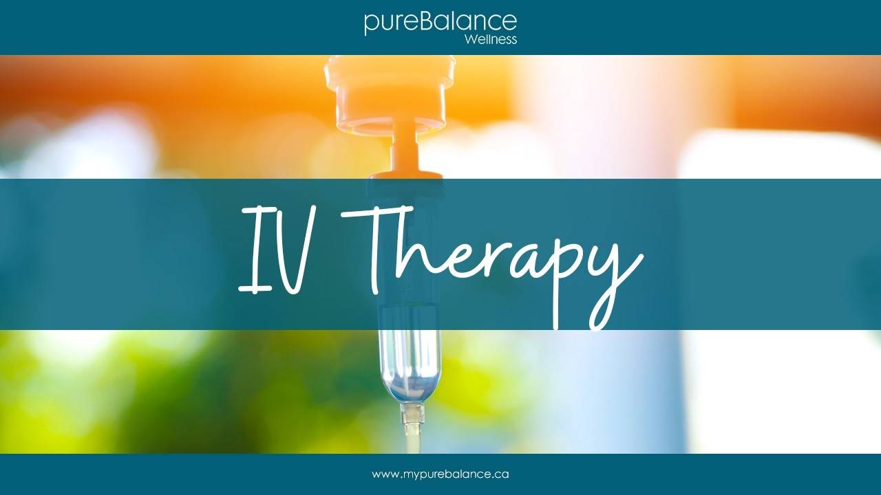 Intravenous IV Therapy | pureBalance Wellness Port Credit Mississauga
