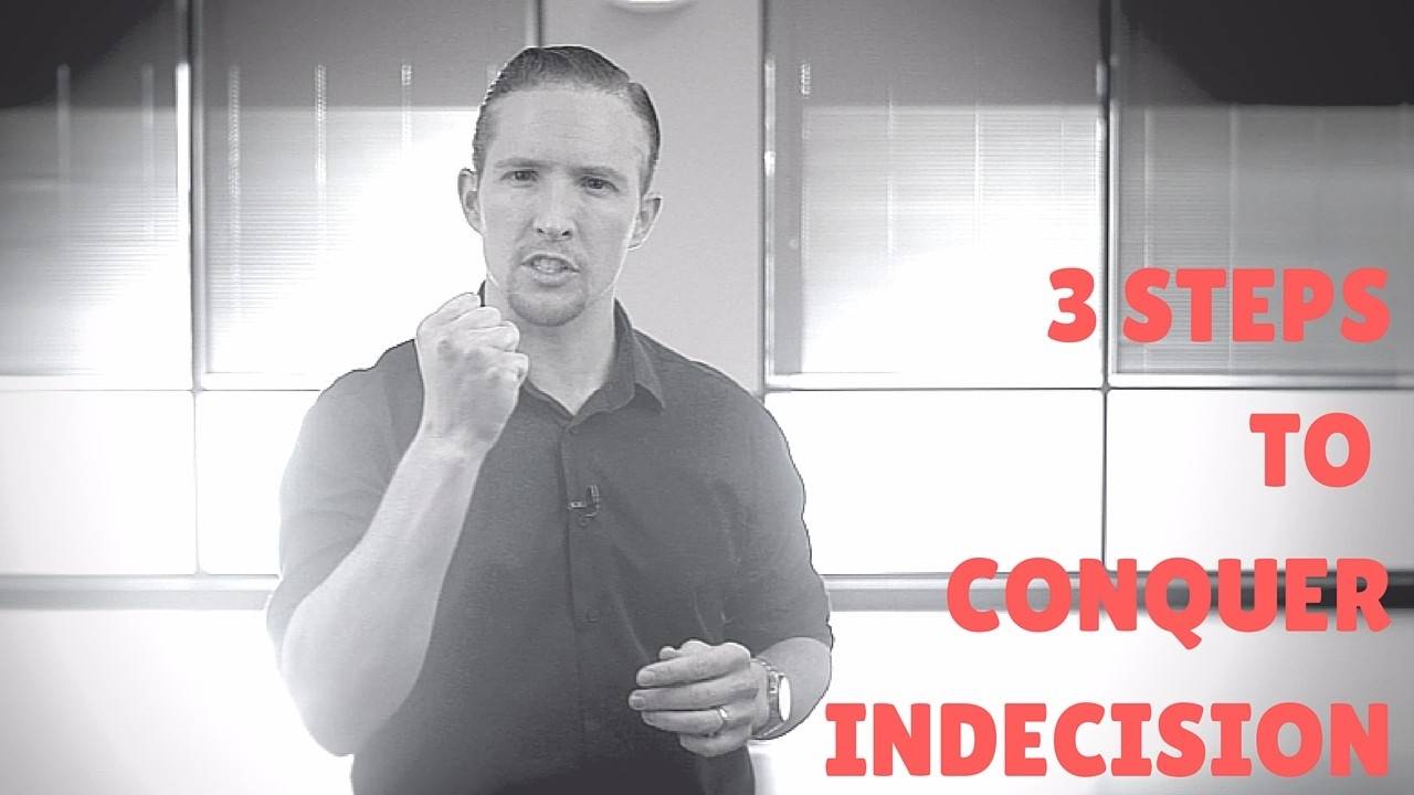 3 Steps to Conquer Indecision