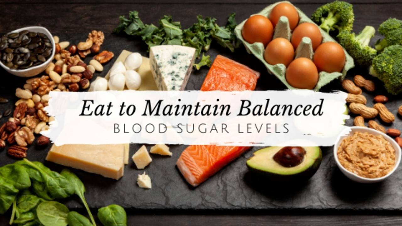 Eating to Maintain Balanced Blood Sugar Levels
