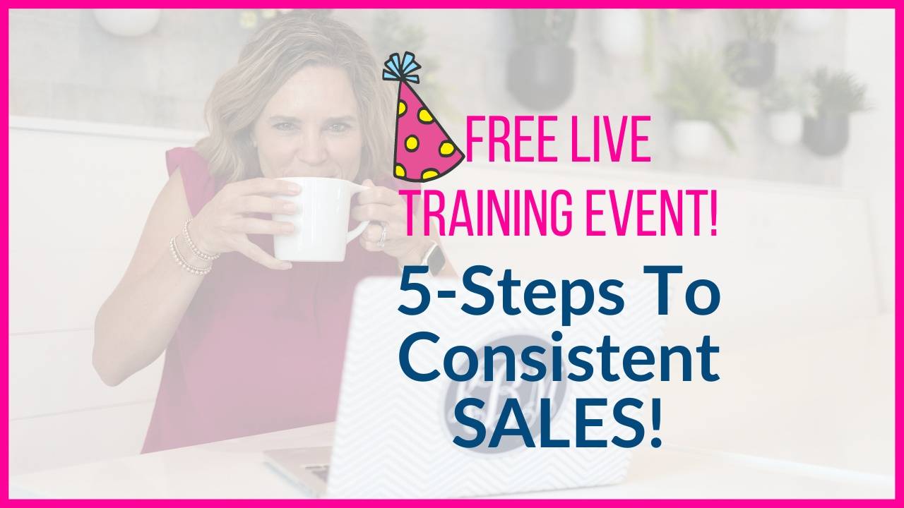 🎉FREE LIVE TRAINING: 5-Steps to Consistent Sales!