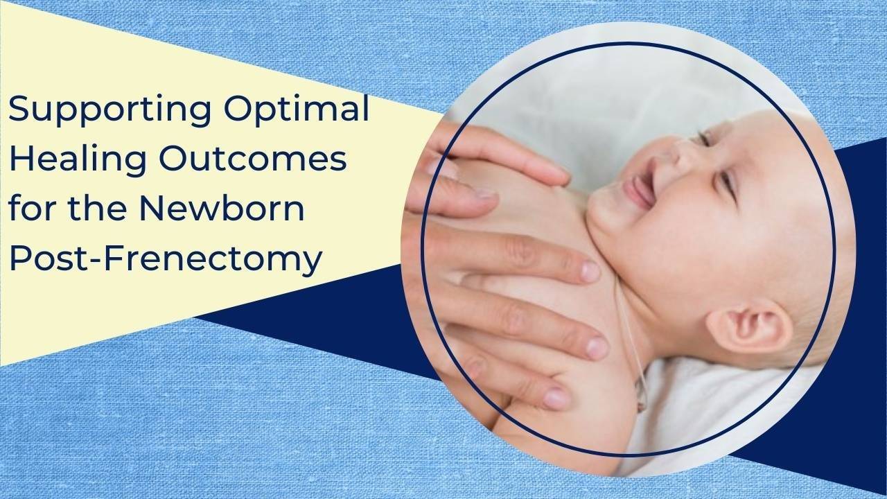 Supporting Optimal Healing Outcomes for the Newborn Post-Frenectomy