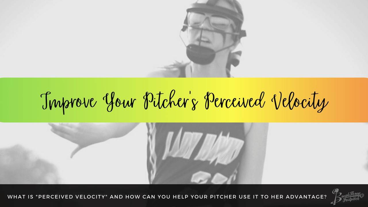 Help Your Pitcher INCREASE her PERCEIVED Velocity