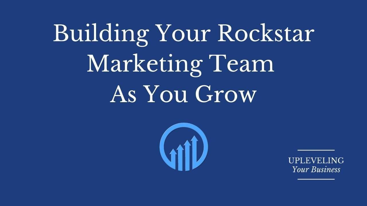 How to Build Your Rockstar Marketing Team as You Grow Replay