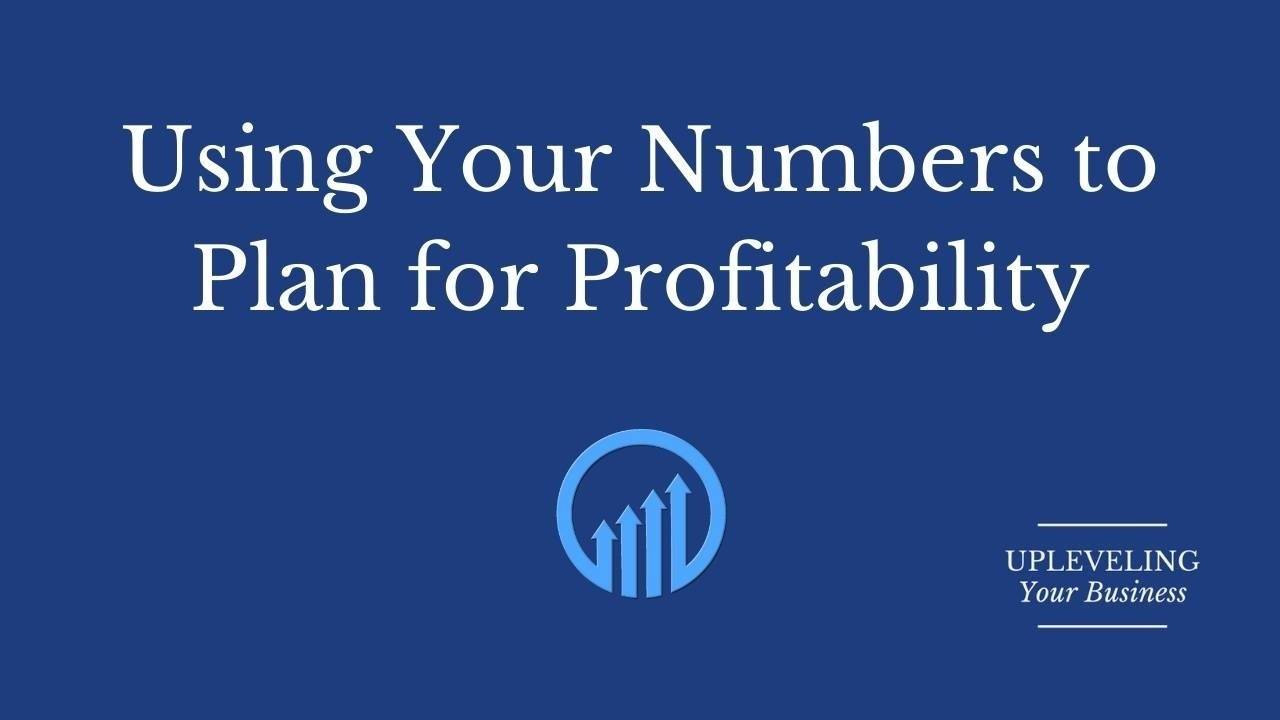 Using Your Numbers to Plan for Profitability Confirmation