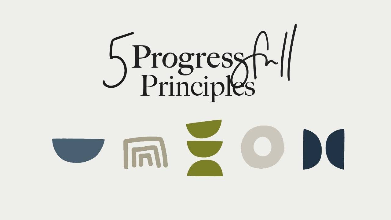 Become a first-rate you with the 5 Progressfull™ Principles