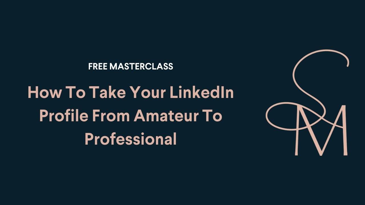 How To Take Your LinkedIn Profile From Amateur To Professional