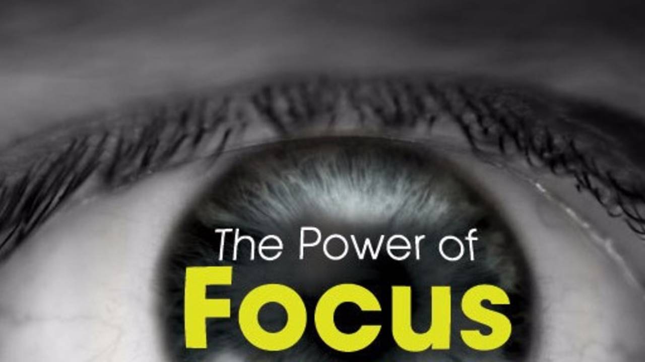 The Power of Focus