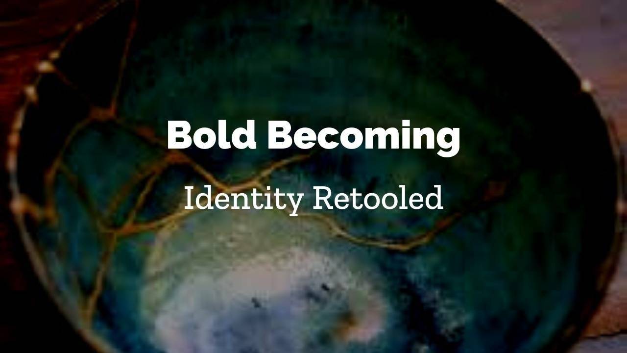Bold Becoming — Identity Retooled