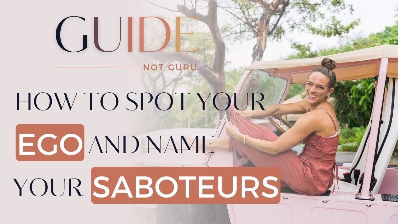 How To Spot Your Ego and Name Your Saboteurs