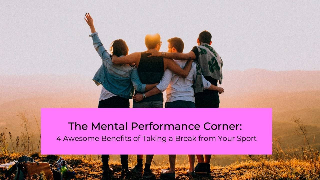 4 awesome benefits of taking a break from Your Sport