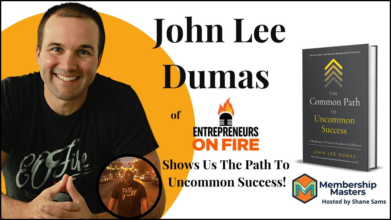 John Lee Dumas Shows Us The Path To Uncommon Success!