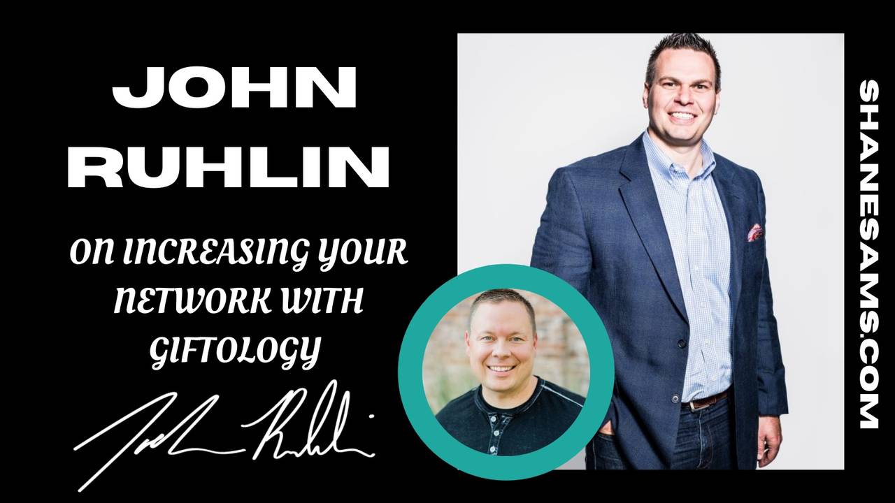 John Ruhlin On Increasing Your Network Through Giftology!