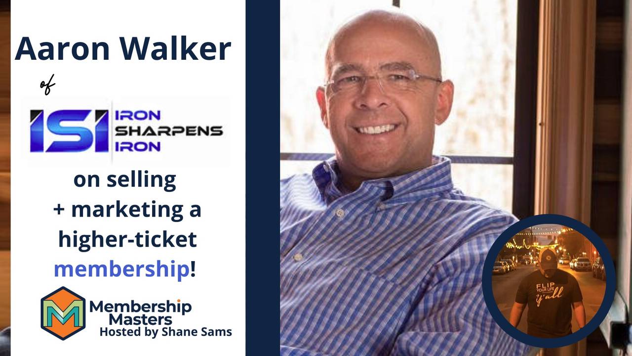 Aaron Walker On Marketing A Higher-Ticket Membership!