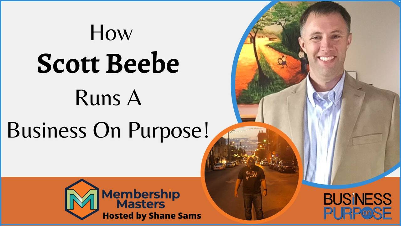 How Scott Beebe Runs A Business On Purpose!