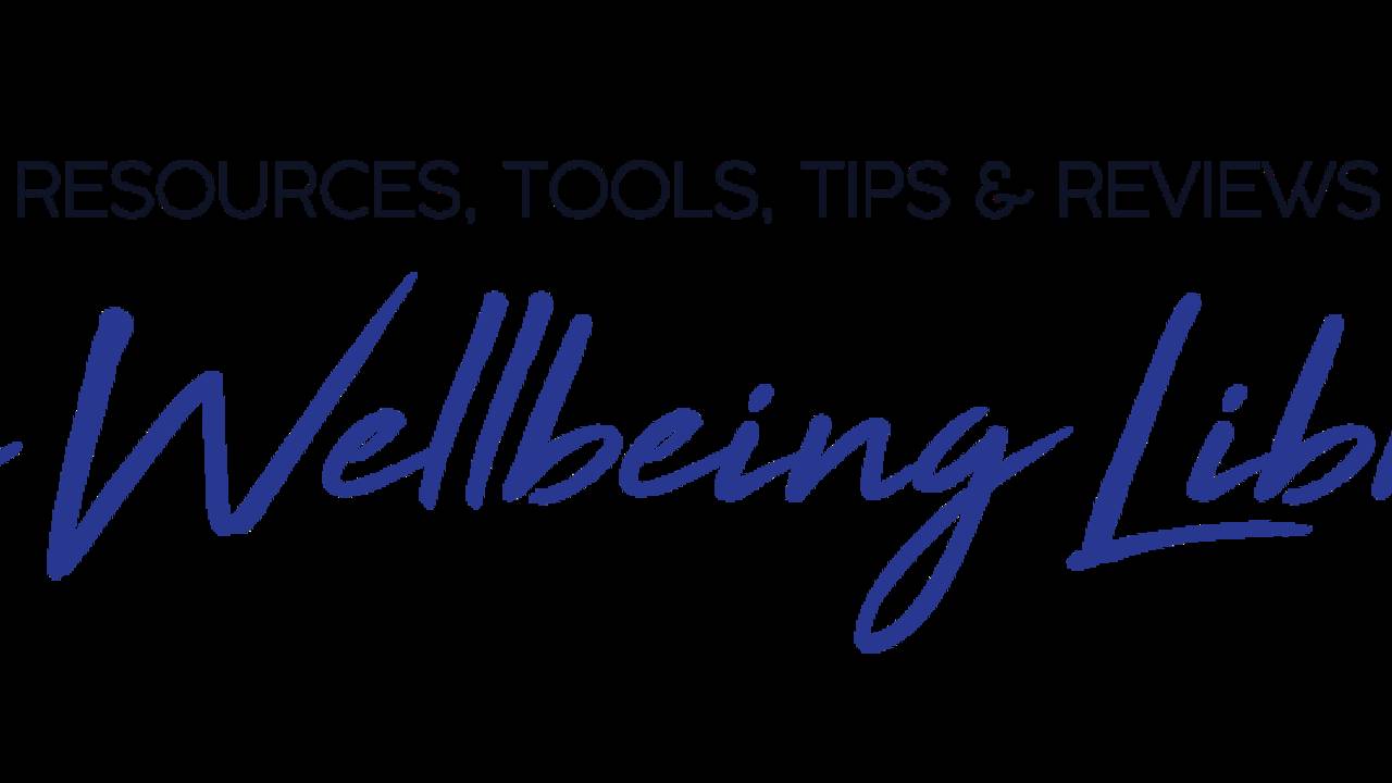 The Wellbeing Library - Wellbeing Resources