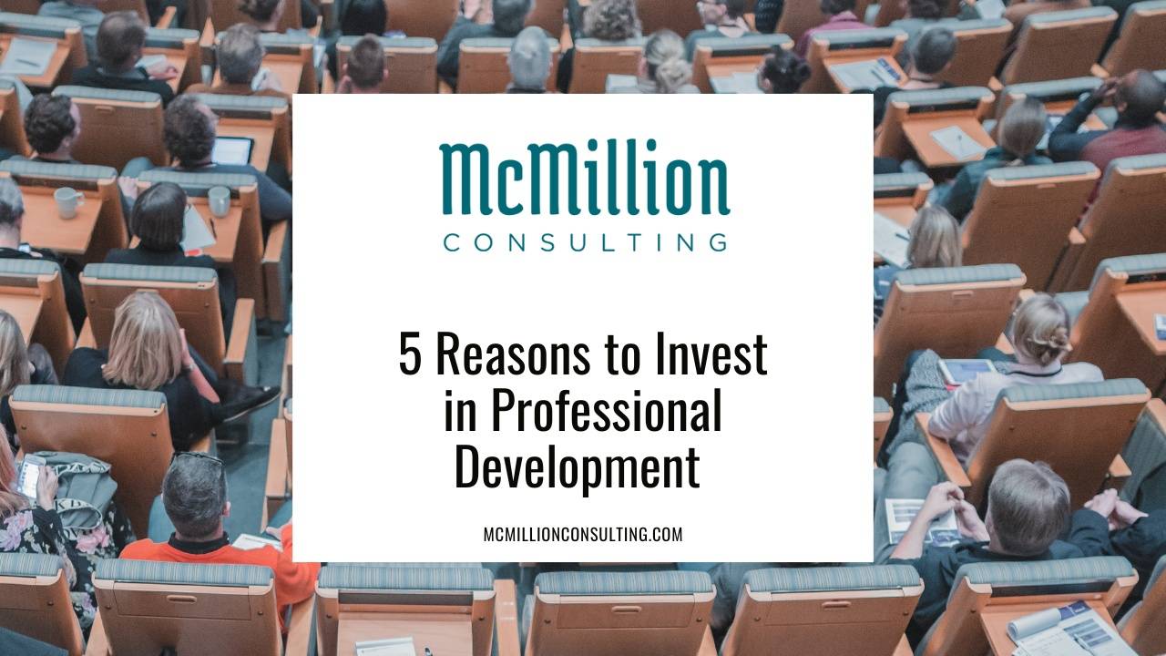 5 Reasons to Invest in Professional Development