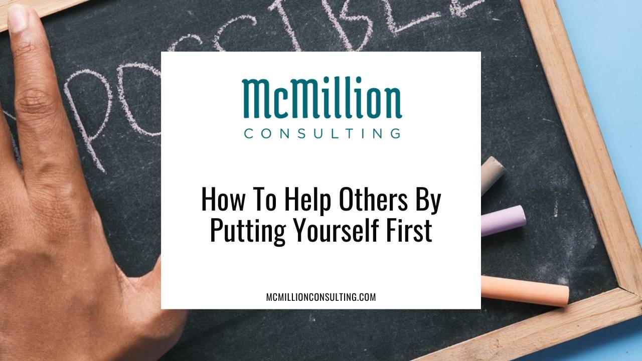 How To Help Others By Putting Yourself First