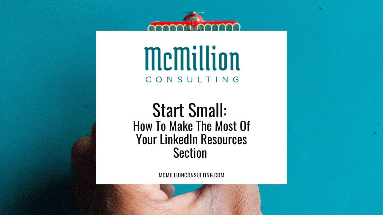 Start Small: How to Make the Most of Your LinkedIn Resources Section