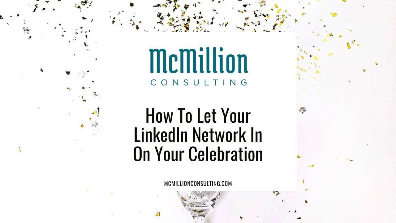 How To Let Your LinkedIn Network In On Your Celebration