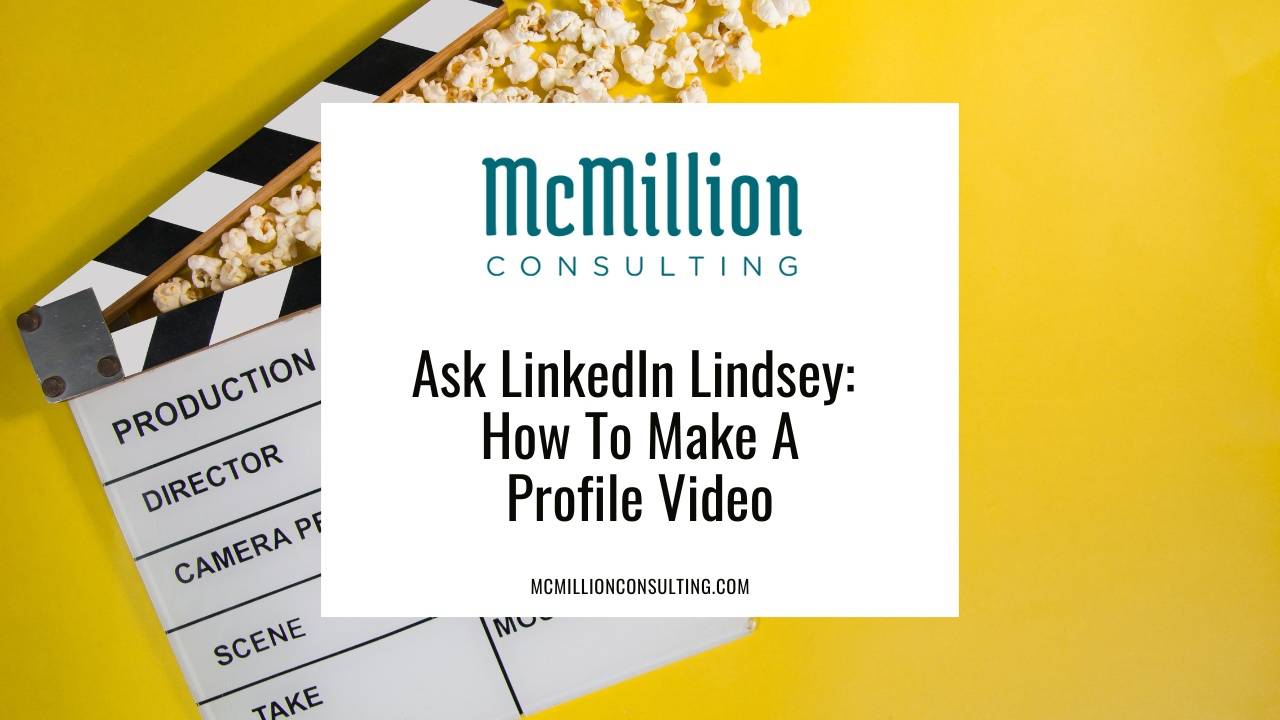 Ask LinkedIn Lindsey: How to Make a Profile Video