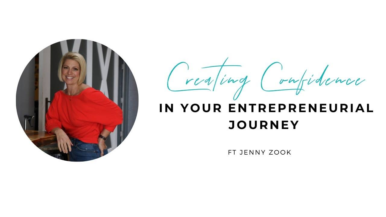 Creating Confidence in your Entrepreneurial Journey with Jenny Zook