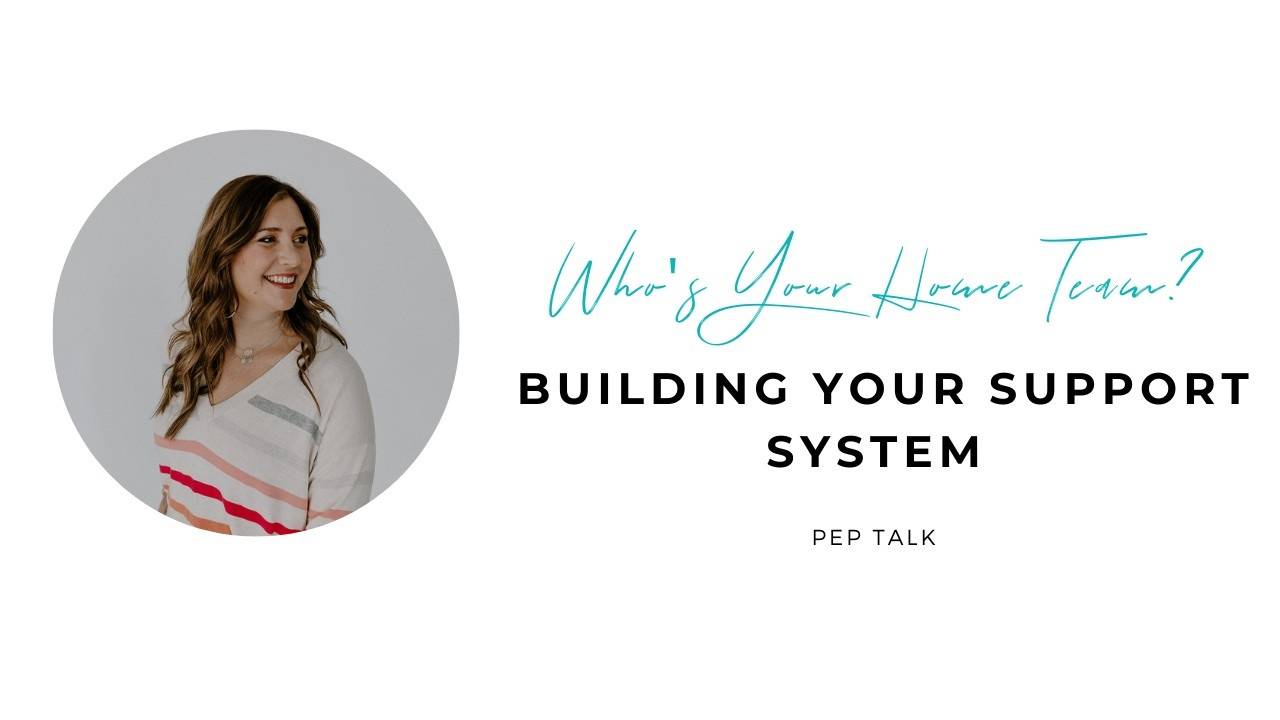 Who's your Home Team? Building your Support System