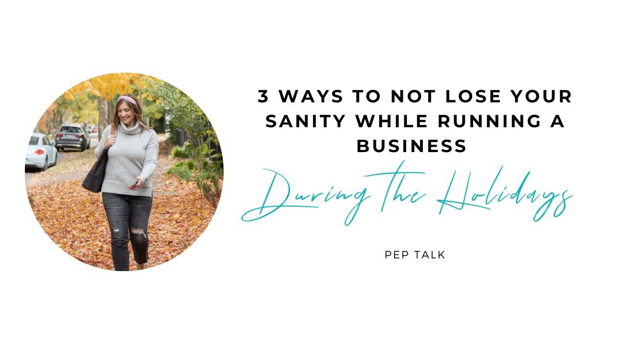 3 Ways to Not Lose your Sanity When Running a Business in the Holidays