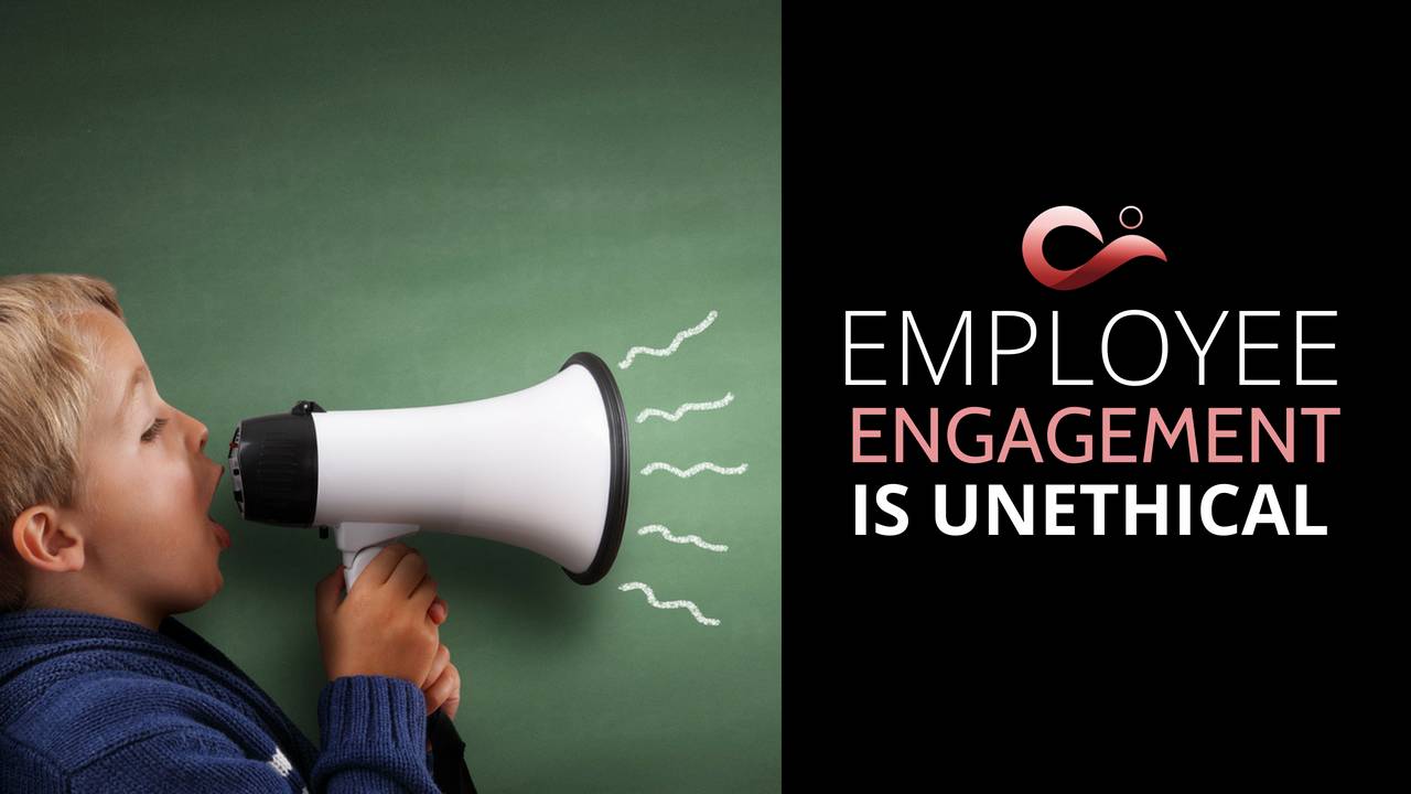 Is Employee Engagement Unethical?
