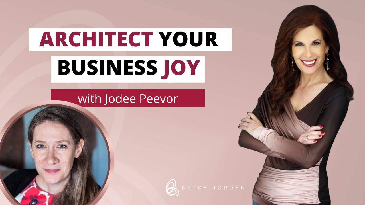 Architect Your Business Joy with Jodee Peevor