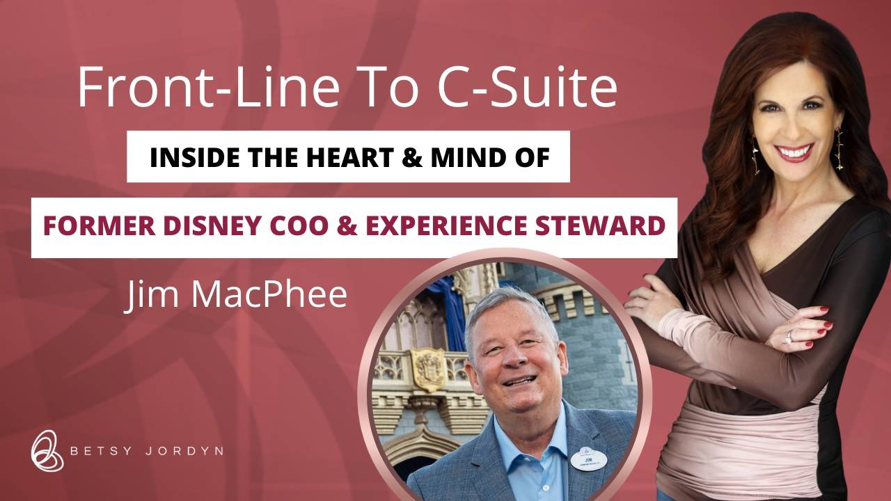 Front-Line To C-Suite with Former Disney COO Jim MacPhee