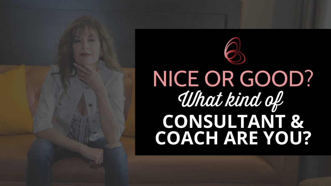 Nice Consultants and Coaches vs. Good Ones