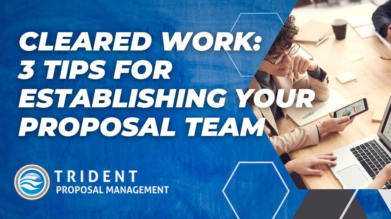 Top 3 Tips for Establishing Cleared Proposal Teams
