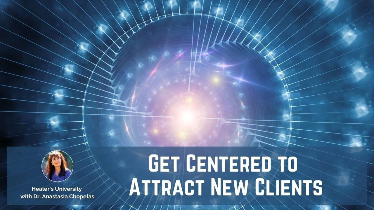 Why centering helps attract new healing clients