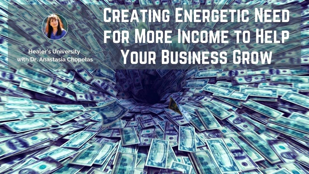 Creating Energetic need for more income to help your business grow