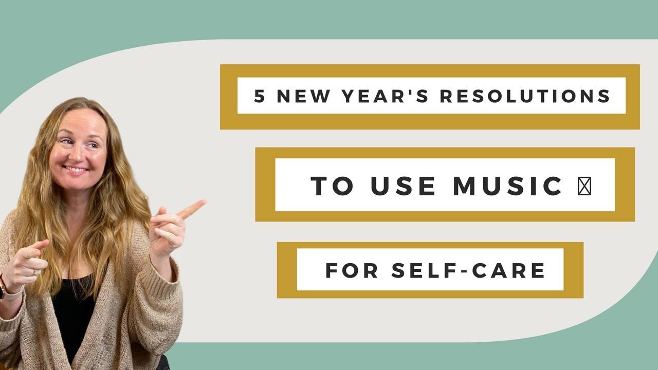 5 New Year's Resolutions to Use Music for Self-Care