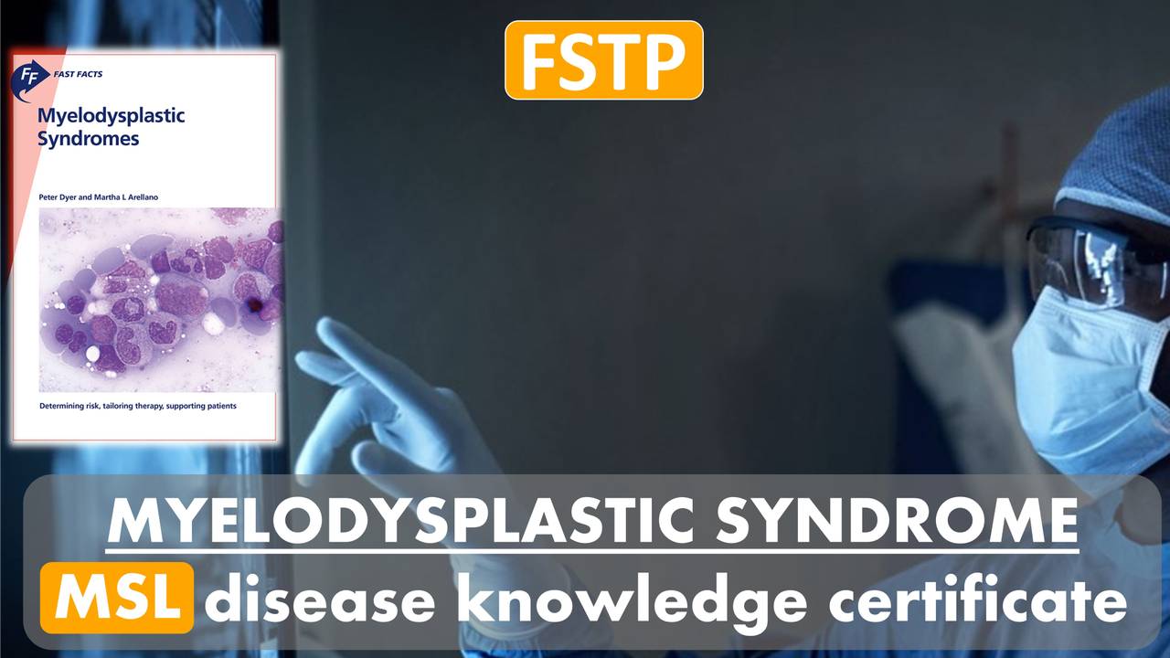 MSL Disease Expertise Test - Fast Facts Myelodysplastic Syndrome