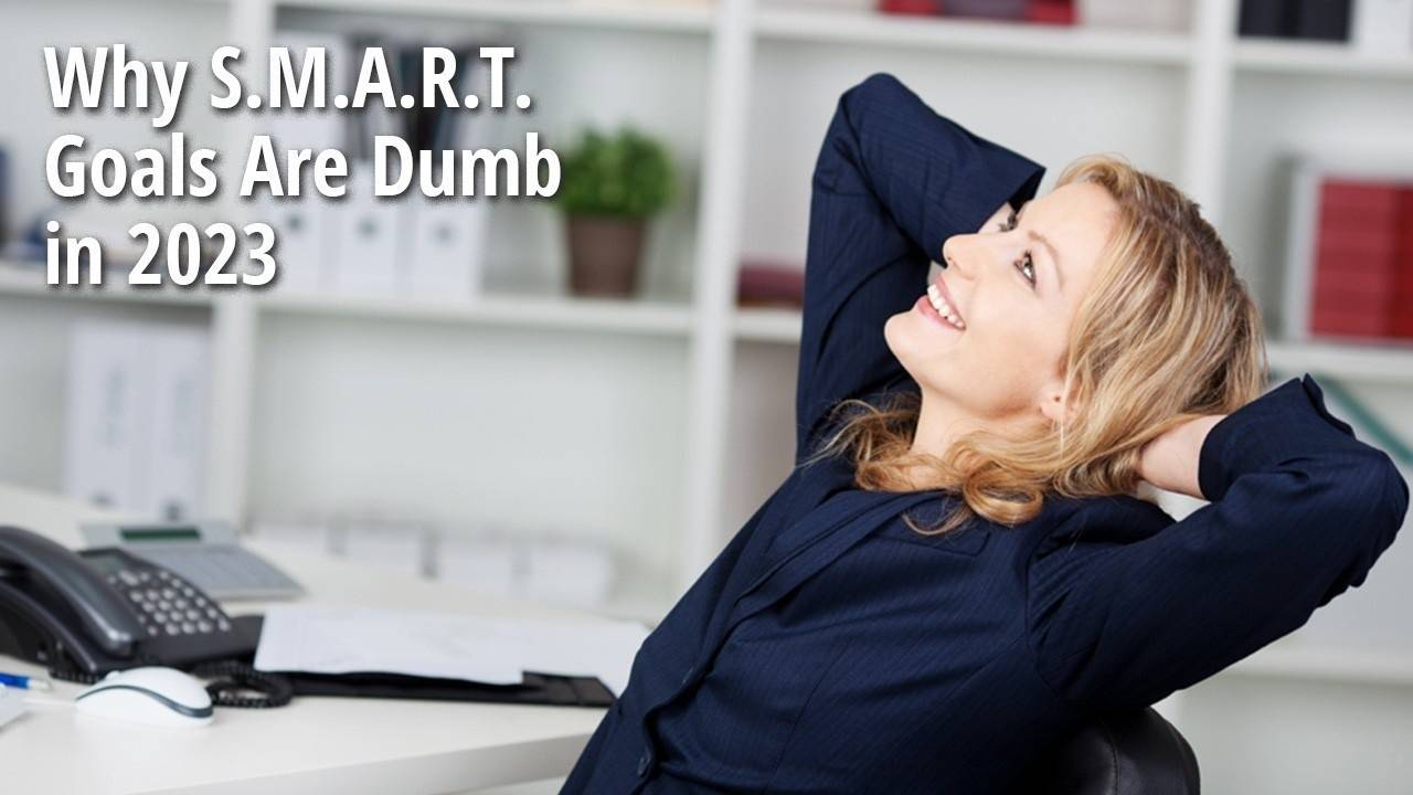Why S.M.A.R.T. Goals Are Dumb in 2023 Sheryl Kline Mental Toughness